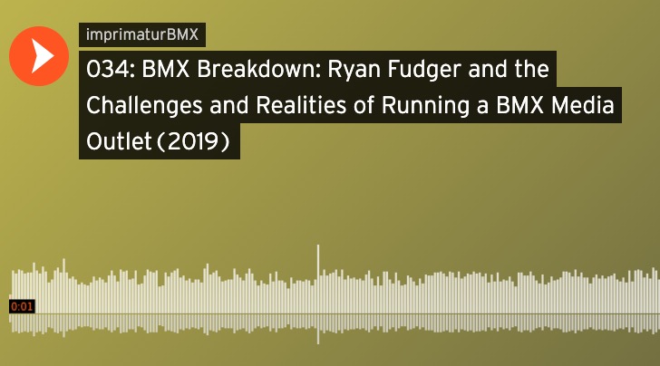 BMX BREAKDOWN: RYAN FUDGER AND THE CHALLENGES AND REALITIES OF RUNNING A BMX MEDIA OUTLET – Our BMX