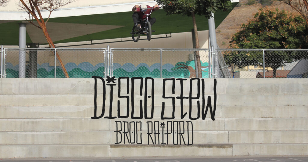 Broc Raiford – Disco Stew DVD Section – Our BMX
