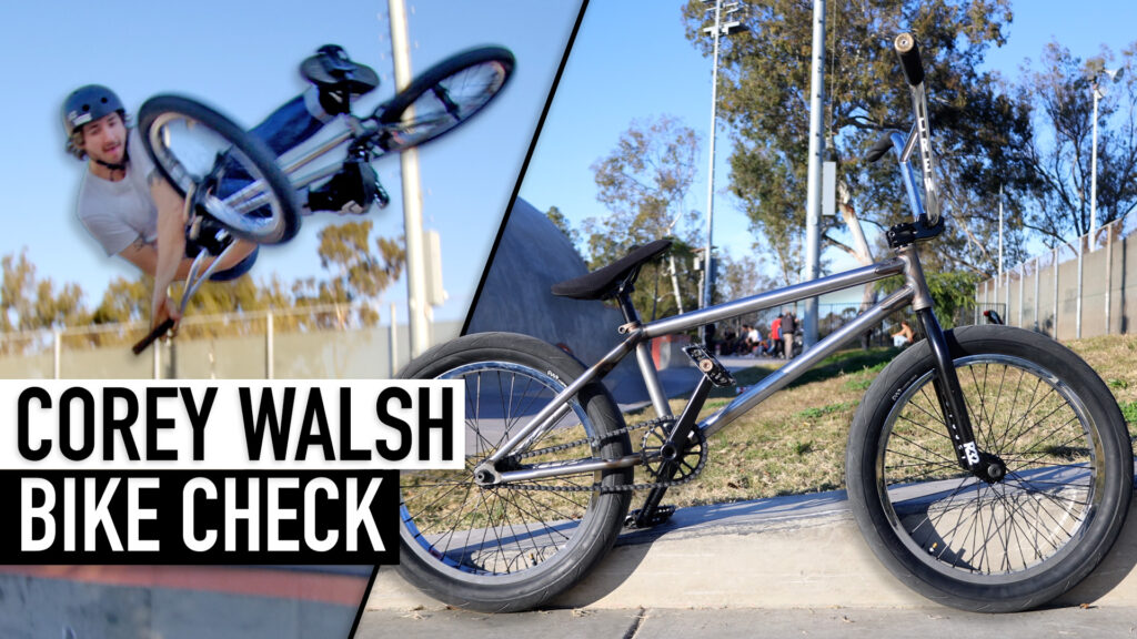 COREY WALSH – BIKE CHECK – Our BMX