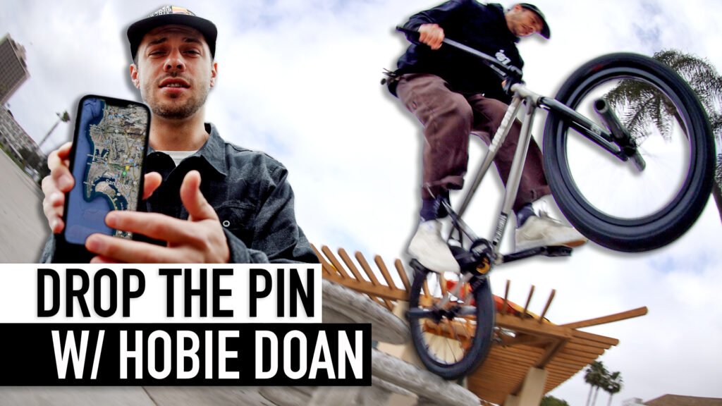 HOBIE DOAN – DROP THE PIN – Our BMX