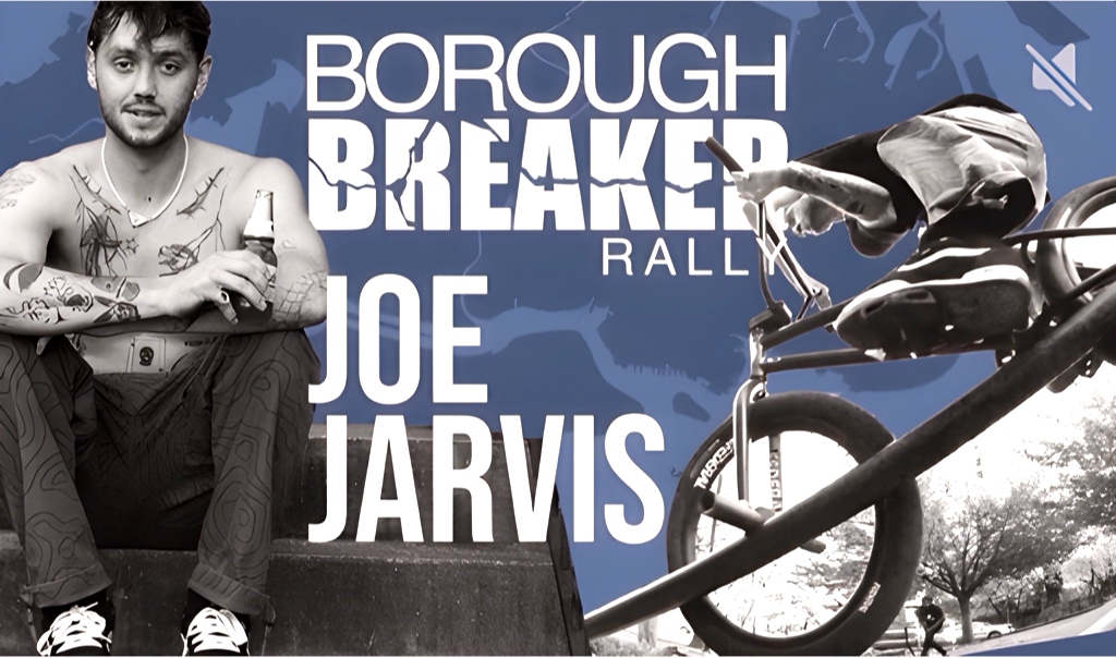 JOE JARVIS – BOROUGH BREAKER RALLY – BMX – Our BMX