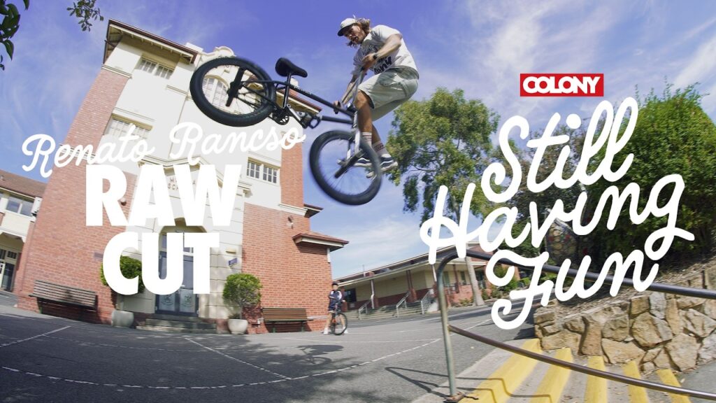 COLONY – RENATO RANCSO / STILL HAVING FUN – RAW CUT – Our BMX